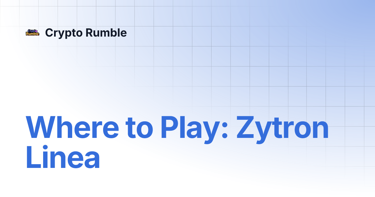 Where to Play: Zytron Linea | Crypto Rumble